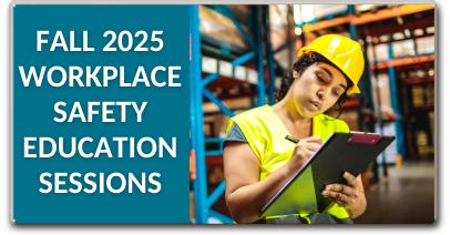 Winter/Spring 2025 Workplace Safety Education Sessions